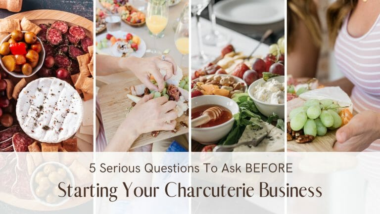 5 Questions To Ask Before Starting Your Charcuterie Business