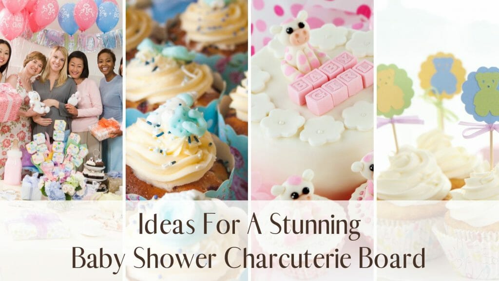 Ideas For A Stunning Baby Shower Charcuterie Board - ICA