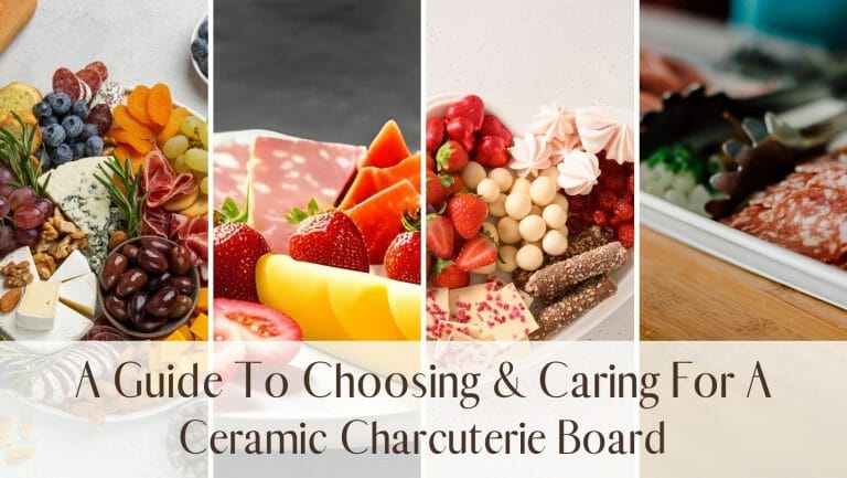 A Guide To Choosing & Caring For A Ceramic Charcuterie Board