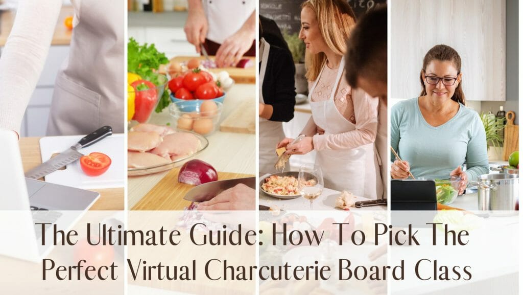 The Ultimate Guide: How To Pick The Perfect Virtual Charcuterie Board ...